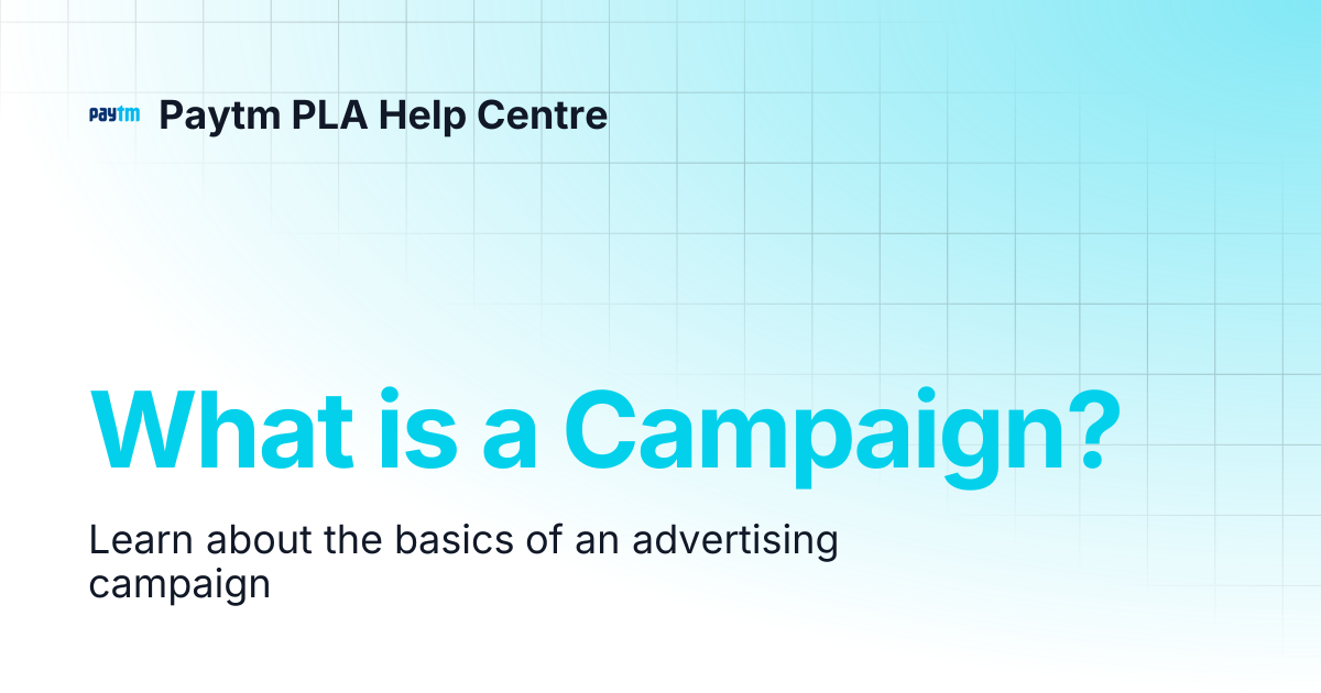 What is a Campaign? | Paytm PLA Help Centre